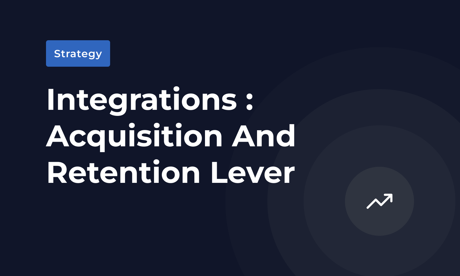 How Integrations Increase Acquisition and Retention – Henri Chabrand